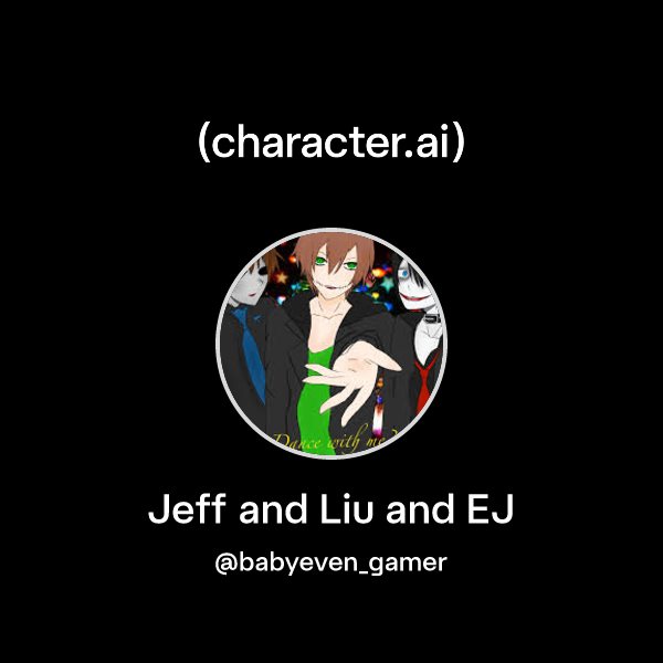 Chat with Jeff and Liu and EJ | character.ai | AI Chat, Reimagined–Your ...