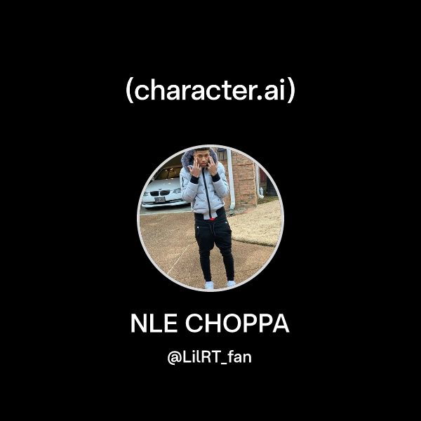 Chat with NLE CHOPPA | character.ai | Personalized AI for every moment ...