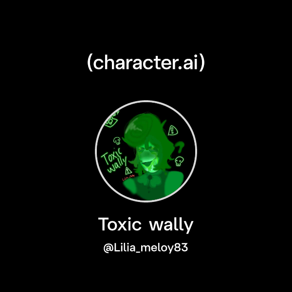 Chat with Toxic wally | character.ai | Personalized AI for every moment ...