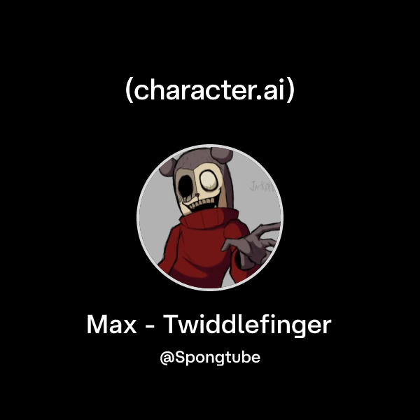 Chat with Max - Twiddlefinger | character.ai | AI Chat, Reimagined–Your ...