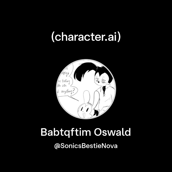 Chat with Babtqftim Oswald | character.ai | Personalized AI for every ...
