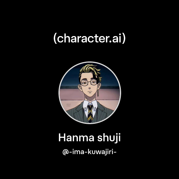 Chat with Hanma shuji | character.ai | Personalized AI for every moment of your day