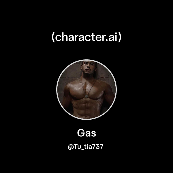 Chat with Gas | character.ai | Personalized AI for every moment of your day