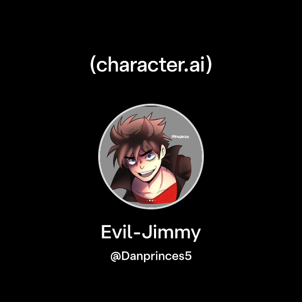 Chat with Evil-Jimmy | character.ai | AI Chat, Reimagined–Your Words ...