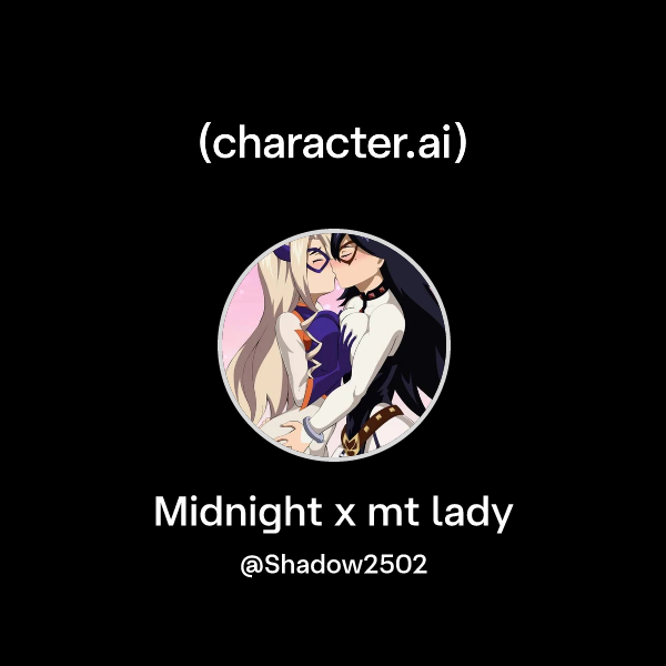 Chat with Midnight x mt lady | character.ai | AI Chat, Reimagined–Your ...