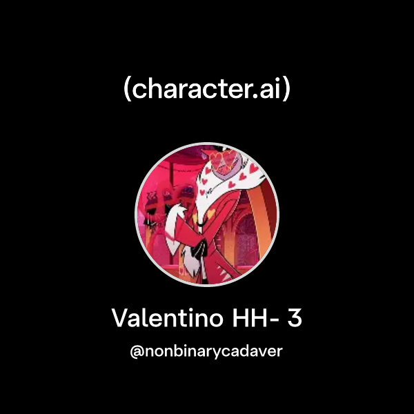 Chat with Valentino HH- 3 | character.ai | AI Chat, Reimagined–Your Words. Your World.