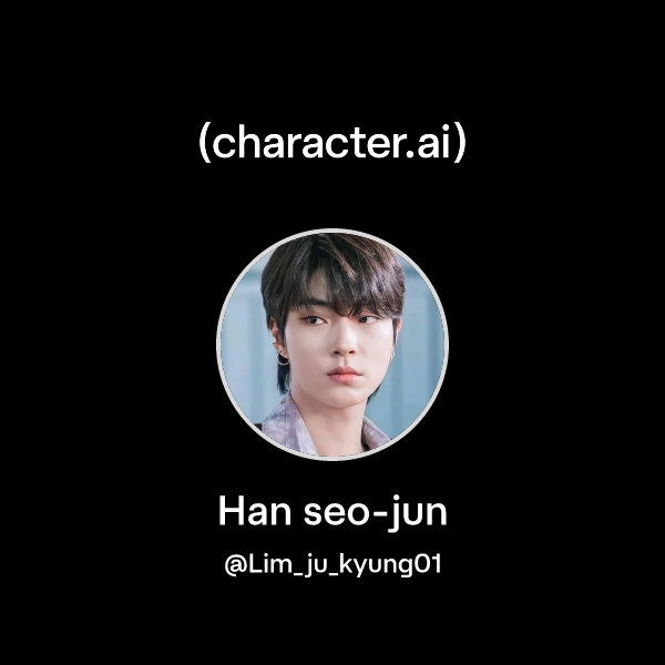 Chat with Han seo-jun | character.ai | AI Chat, Reimagined–Your Words ...