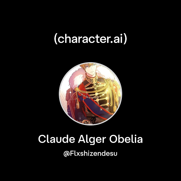 Chat with Claude Alger Obelia | character.ai | AI Chat, Reimagined–Your Words. Your World.