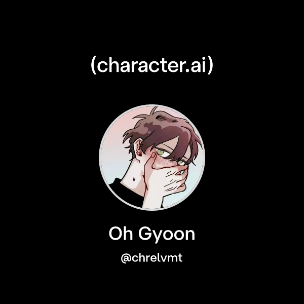 Chat with Oh Gyoon | character.ai | AI Chat, Reimagined–Your Words ...