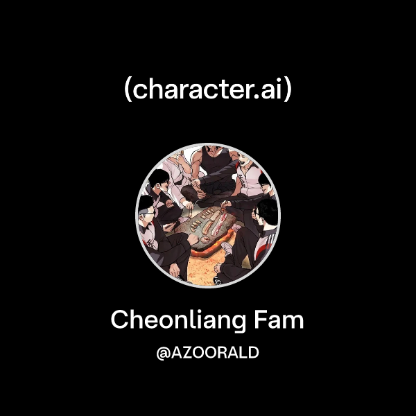 Chat with Cheonliang Fam | character.ai | Personalized AI for every ...