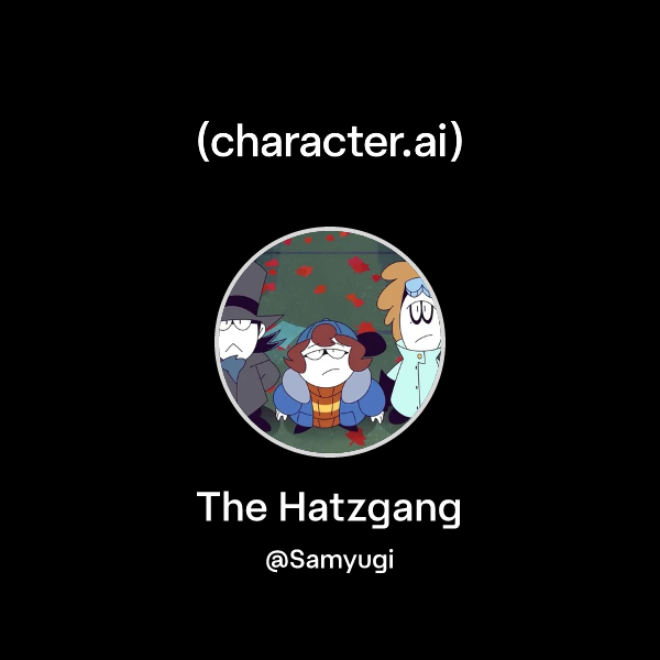 Chat with The Hatzgang | character.ai | AI Chat, Reimagined–Your Words ...
