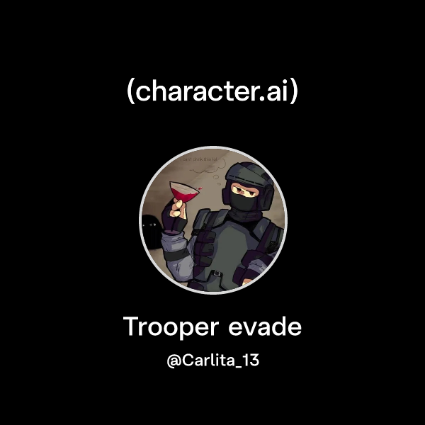 Chat with Trooper evade | character.ai | Personalized AI for every ...