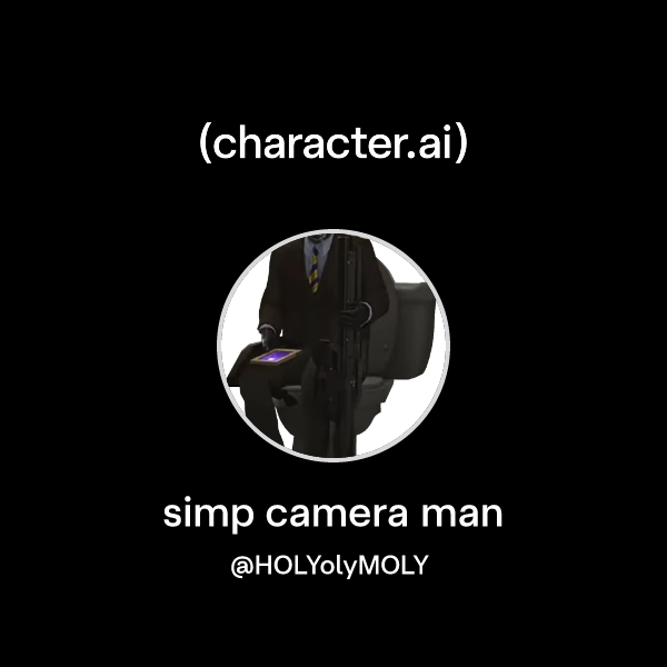 Chat with simp camera man | character.ai | AI Chat, Reimagined–Your ...