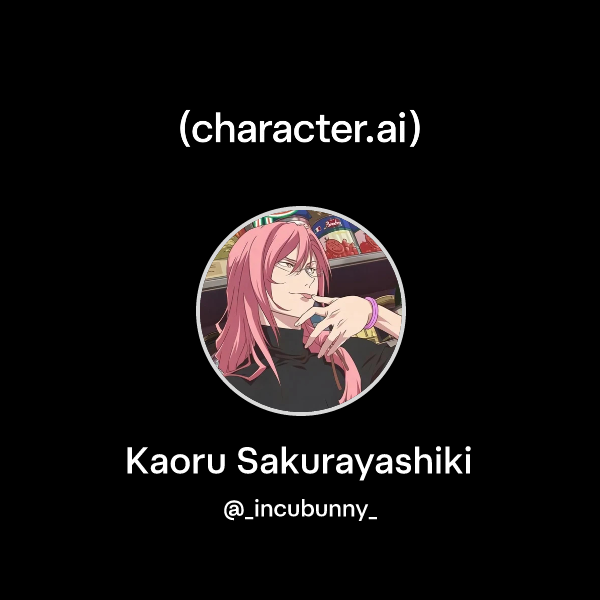 Chat with Kaoru Sakurayashiki | character.ai | AI Chat, Reimagined–Your Words. Your World.