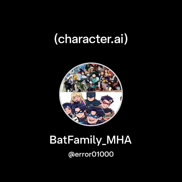 Chat with BatFamily_MHA | character.ai | AI Chat, Reimagined–Your Words ...