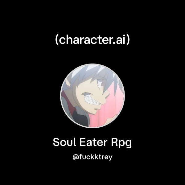 Chat with Soul Eater Rpg | character.ai | Personalized AI for every ...
