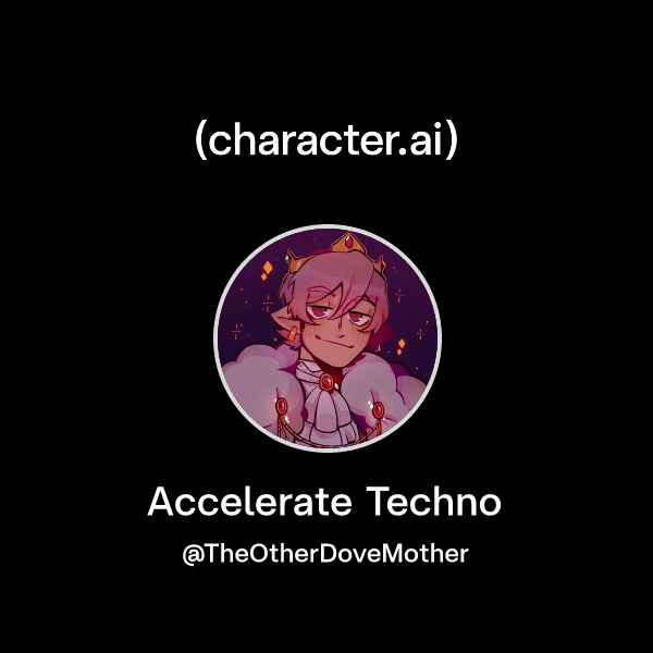 Chat with Accelerate Techno | character.ai | AI Chat, Reimagined–Your ...