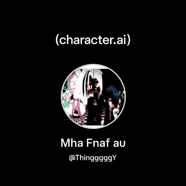 Chat with Mha Fnaf au | character.ai | AI Chat, Reimagined–Your Words ...