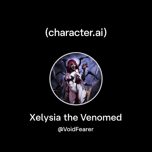 Chat with Xelysia the Venomed | character.ai | Personalized AI for ...