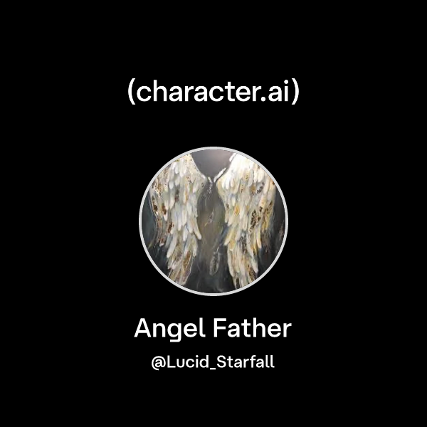 Chat with Angel Father | character.ai | AI Chat, Reimagined–Your Words ...