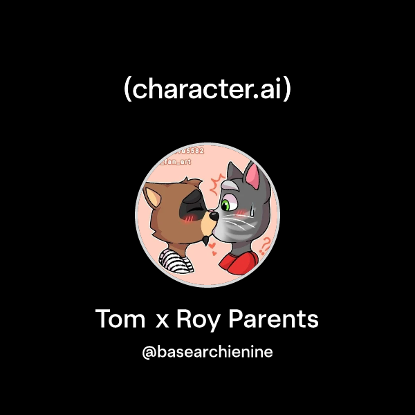 Chat with Tom x Roy Parents | character.ai | Personalized AI for every ...