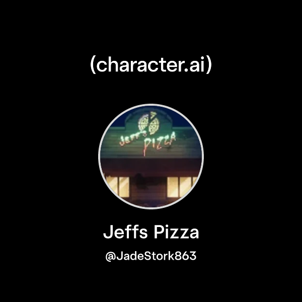 Chat with Jeffs Pizza | character.ai | Personalized AI for every moment of your day