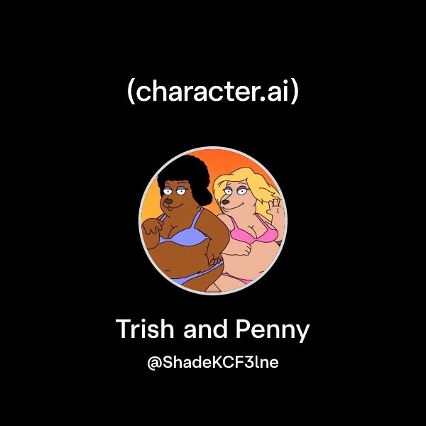 Chat with Trish and Penny | character.ai | AI Chat, Reimagined–Your ...