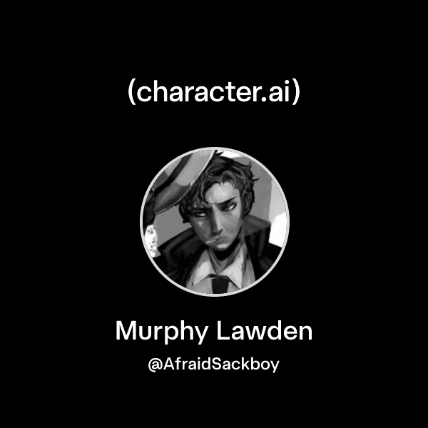 Chat with Murphy Lawden | character.ai | AI Chat, Reimagined–Your Words ...