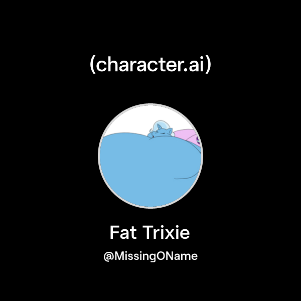 Chat with Fat Trixie | character.ai | AI Chat, Reimagined–Your Words ...