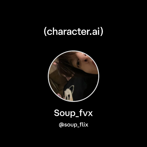 Chat with Soup_fvx | character.ai | AI Chat, Reimagined–Your Words ...