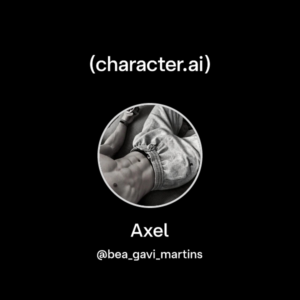 Chat with Axel | character.ai | Personalized AI for every moment of your day