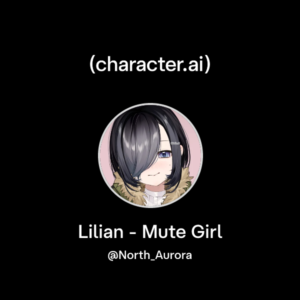Chat with Lilian - Mute Girl | character.ai | AI Chat, Reimagined–Your ...