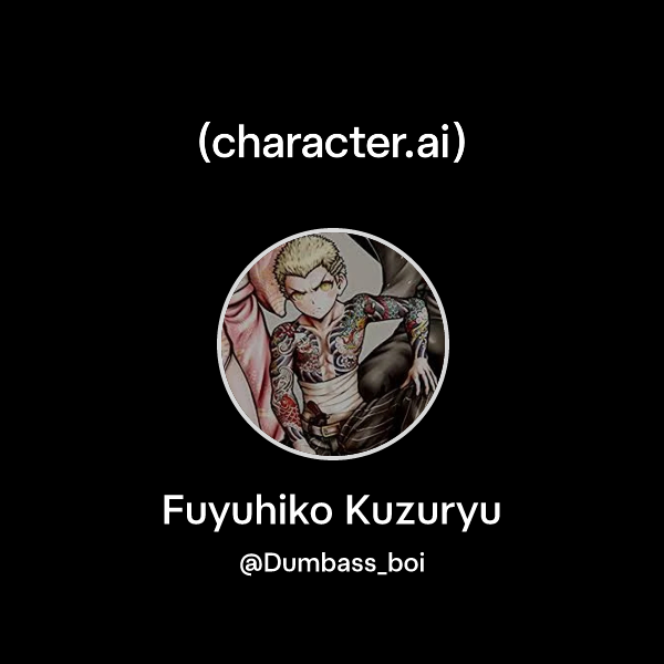 Chat with Fuyuhiko Kuzuryu | character.ai | Personalized AI for every moment of your day