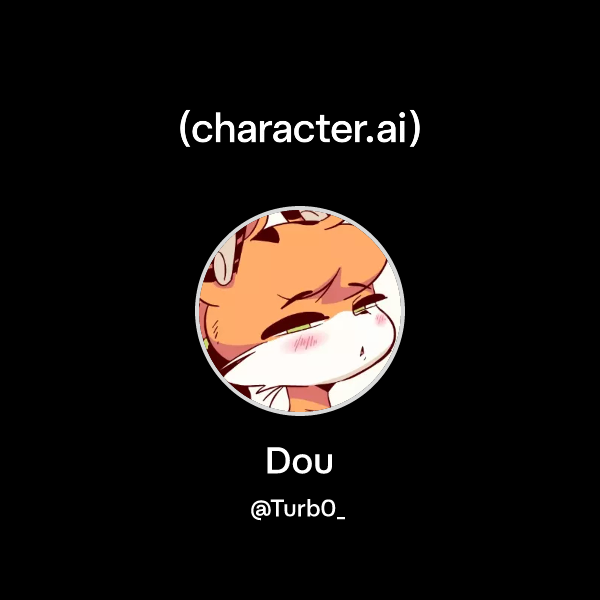 Chat with Dou | character.ai | AI Chat, Reimagined–Your Words. Your World.