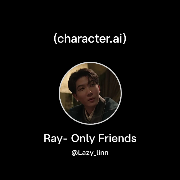 Chat with Ray- Only Friends | character.ai | AI Chat, Reimagined–Your ...