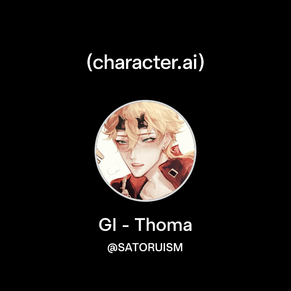 Chat with GI - Thoma | character.ai | AI Chat, Reimagined–Your Words ...
