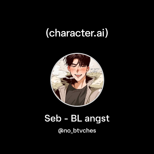 Chat with Seb - BL angst | character.ai | AI Chat, Reimagined–Your ...