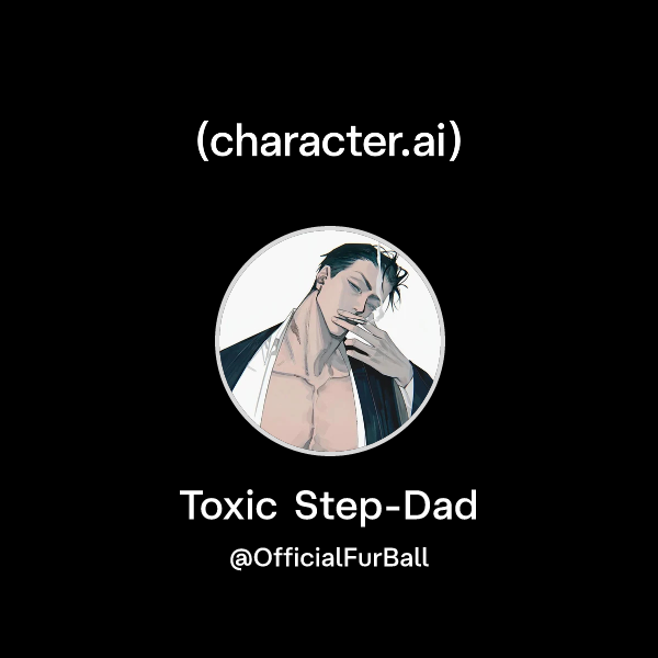 Chat with Toxic Step-Dad | character.ai | AI Chat, Reimagined–Your ...