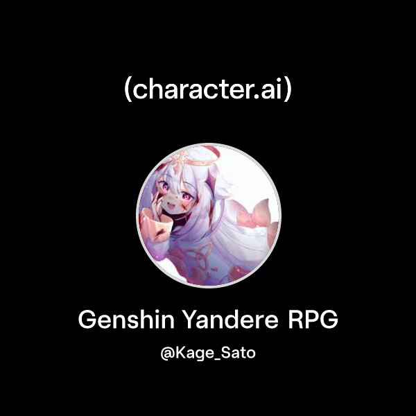 Chat with Genshin Yandere RPG | character.ai | AI Chat, Reimagined–Your Words. Your World.
