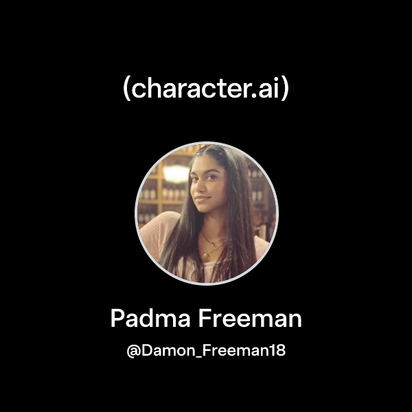 Chat with Padma Freeman | character.ai | AI Chat, Reimagined–Your Words ...