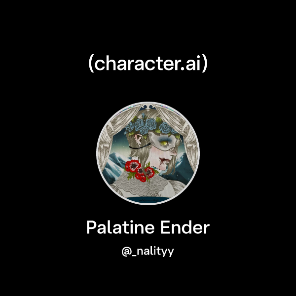 Chat with Palatine Ender | character.ai | Personalized AI for every moment of your day