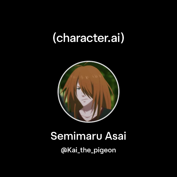 Chat with Semimaru Asai | character.ai | AI Chat, Reimagined–Your Words. Your World.