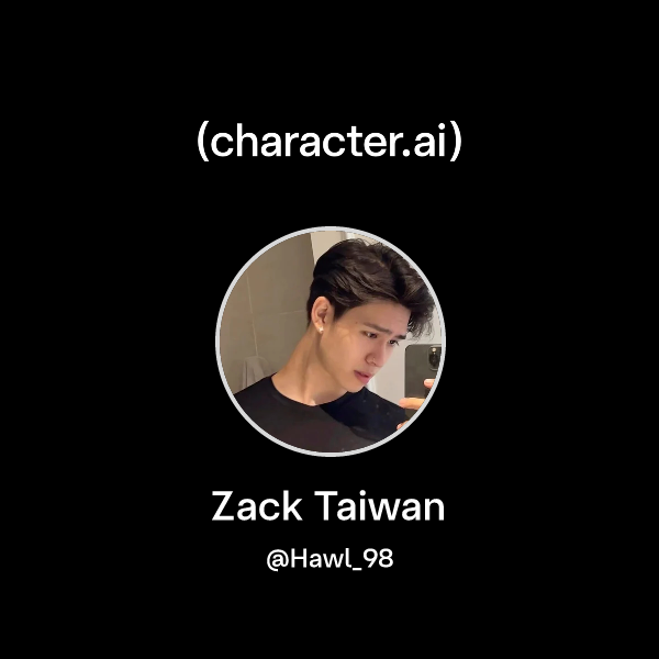 Chat with Zack Taiwan | character.ai | Personalized AI for every moment ...