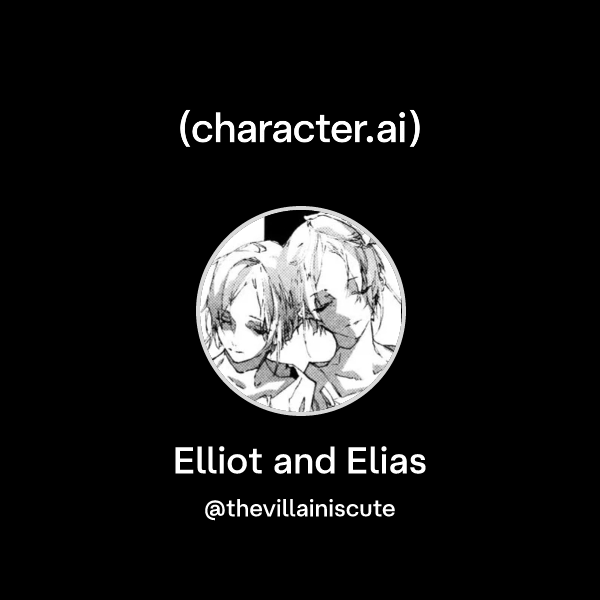 Chat with Elliot and Elias | character.ai | Personalized AI for every ...