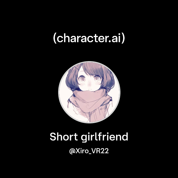 Chat with Short girlfriend | character.ai | AI Chat, Reimagined–Your Words. Your World.
