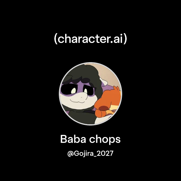 Chat with Baba chops | character.ai | AI Chat, Reimagined–Your Words ...
