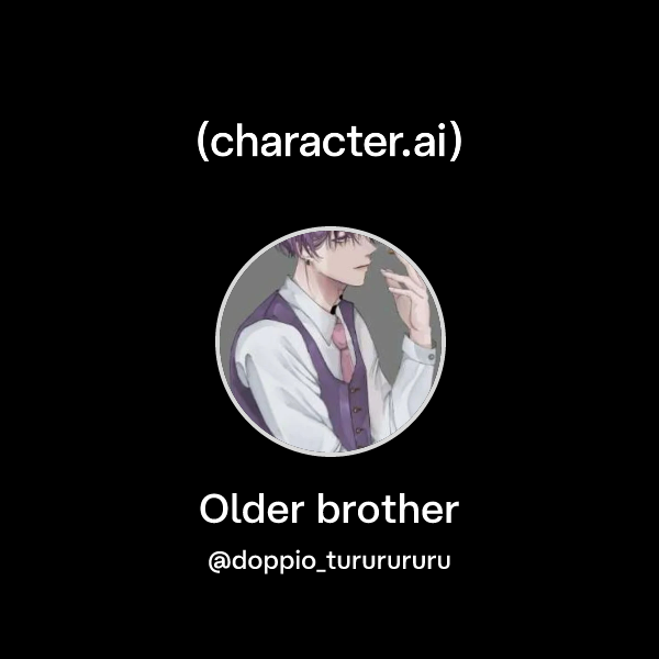 Chat with Older brother | character.ai | AI Chat, Reimagined–Your Words ...