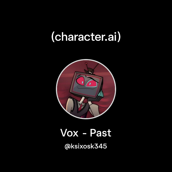 Chat with Vox - Past | character.ai | AI Chat, Reimagined–Your Words ...
