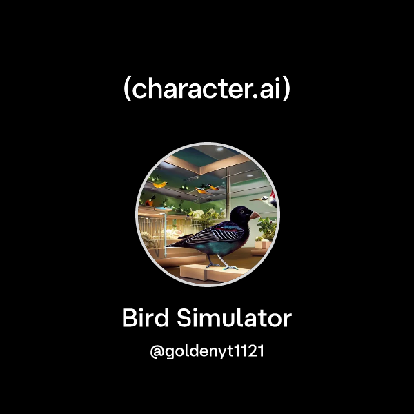 Chat with Bird Simulator | character.ai | Personalized AI for every ...