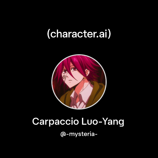 Chat with Carpaccio Luo-Yang | character.ai | AI Chat, Reimagined–Your Words. Your World.
